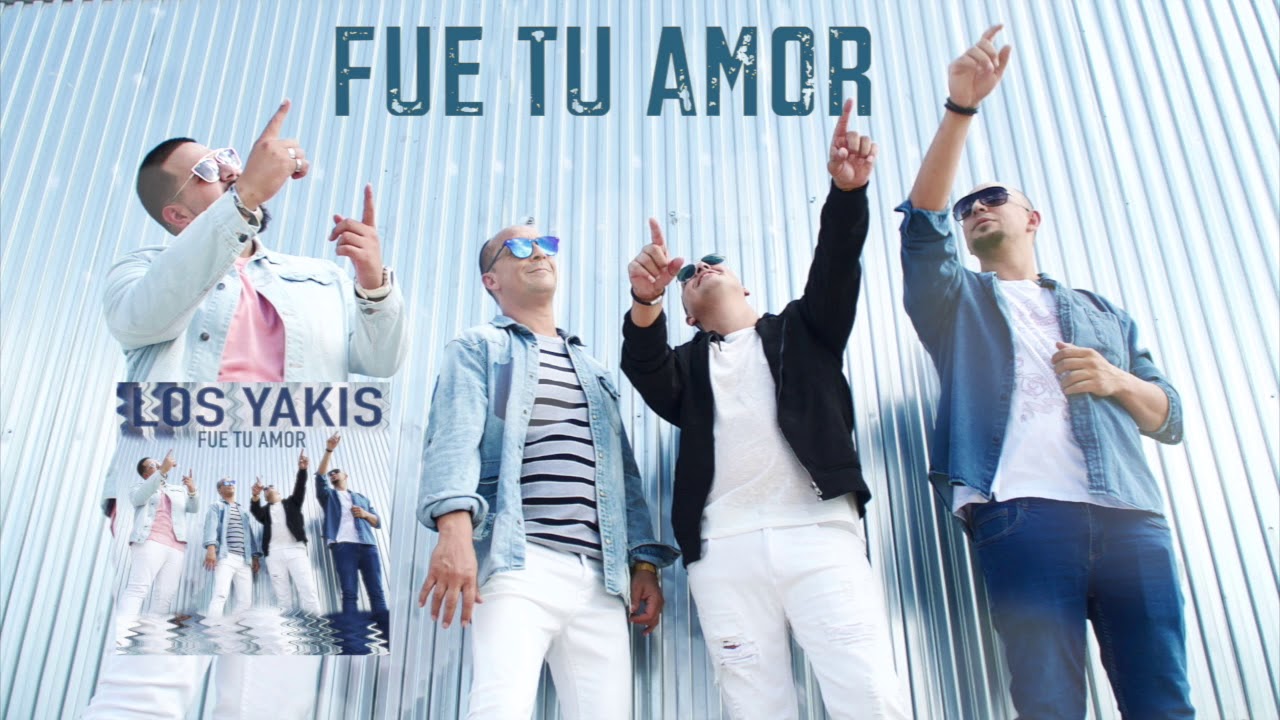 LOS YAKIS - FUE TU AMOR - YouTube