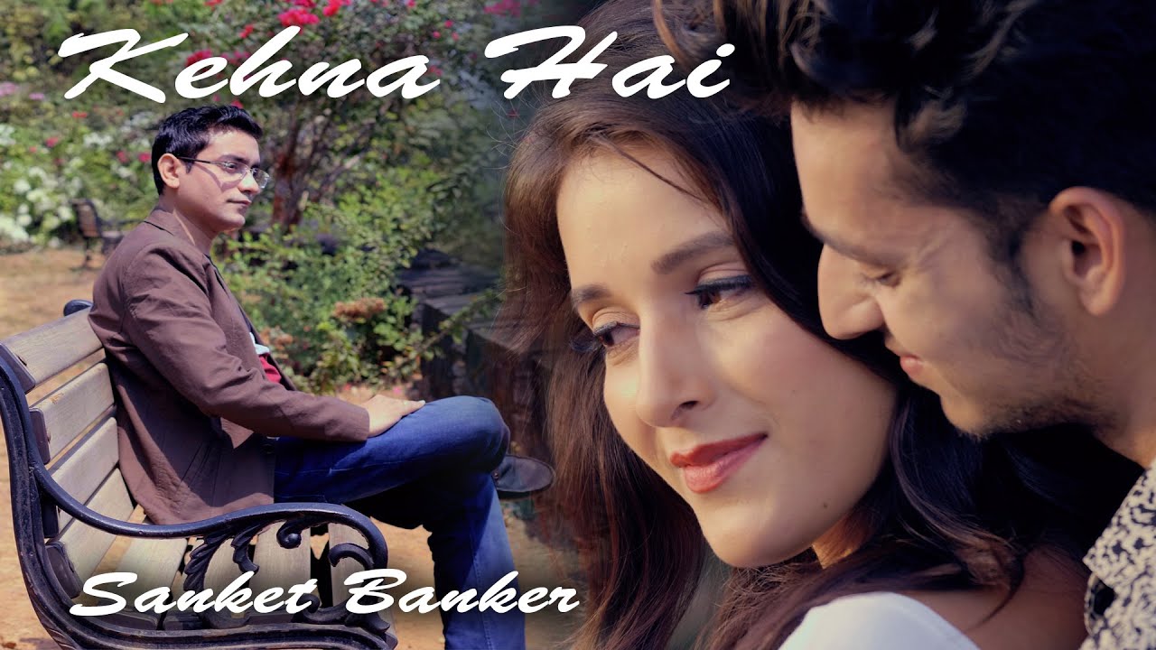 Kehna Hai Kehna Hai | Sanket Banker - YouTube Music