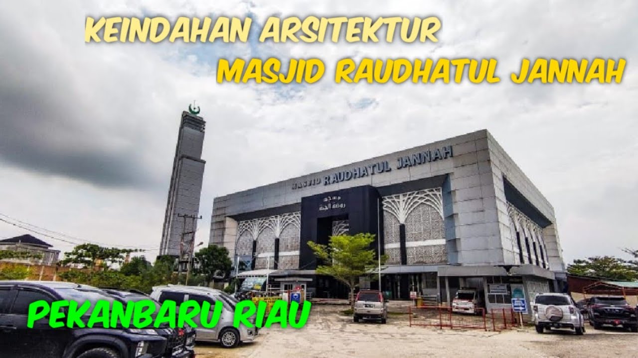 Keindahan Arsitektur Masjid Raudhatul Jannah Pekanbaru Riau - YouTube