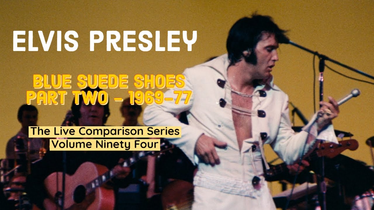 Elvis Presley - Blue Suede Shoes Part Two (69-77) - The Live Comparison ...