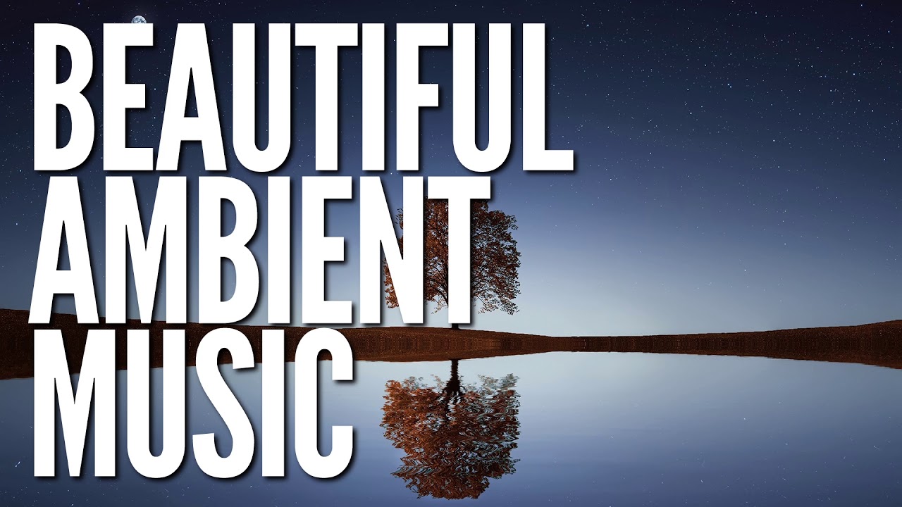 HD Beautiful Ambient Music | Relaxation, Transcendental - YouTube
