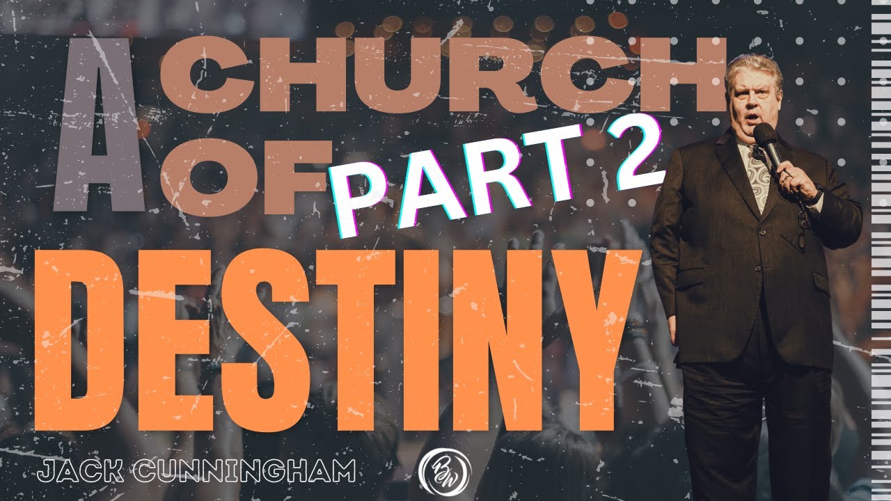 A Church Of Destiny (Part 2) | Jack Cunningham - YouTube