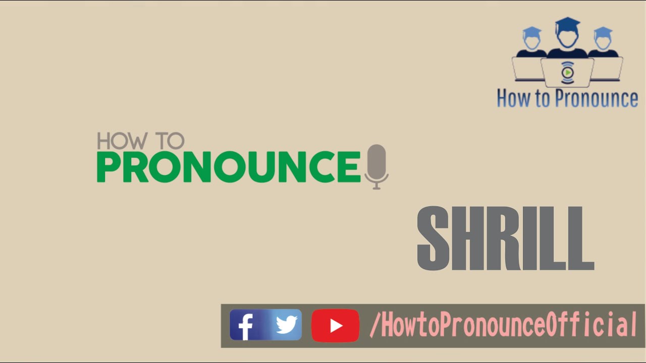 How to Pronounce Shrill - YouTube