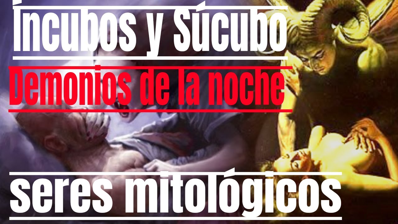 Íncubos y Súcubos: Demonios de la noche o seres mitológicos - YouTube