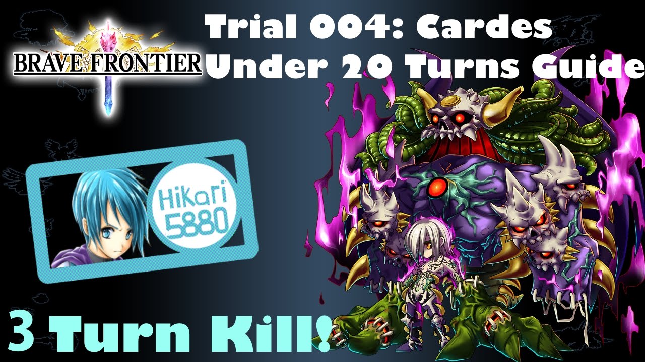 Brave Frontier Trial 004: Cardes 3 Turn Kill! | Under 20 Turn Clear ...