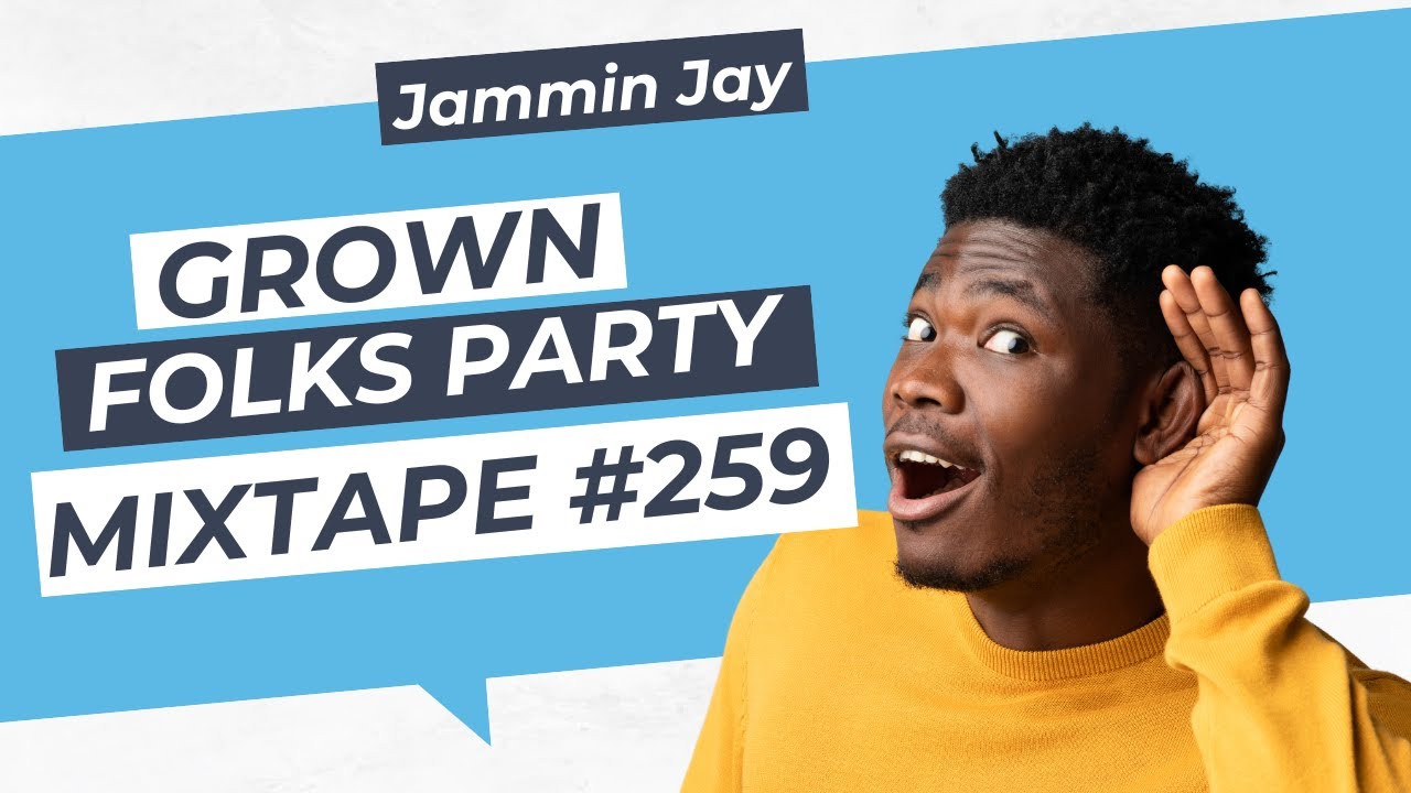 Grown Folks Mixtape #259 - YouTube