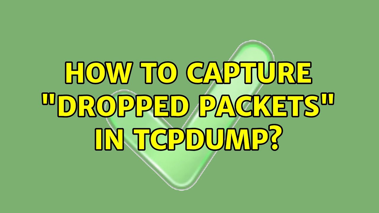 How To Capture Dropped Packets In Tcpdump 2 Solutions Youtube