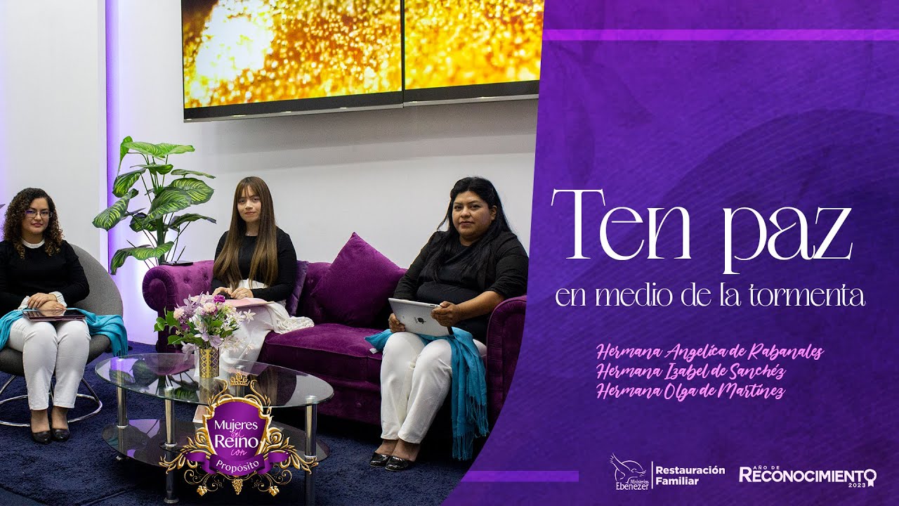 TEN PAZ EN MEDIO DE LA TORMENTA - MUJERES DEL REINO CON PROPÓSITO - YouTube