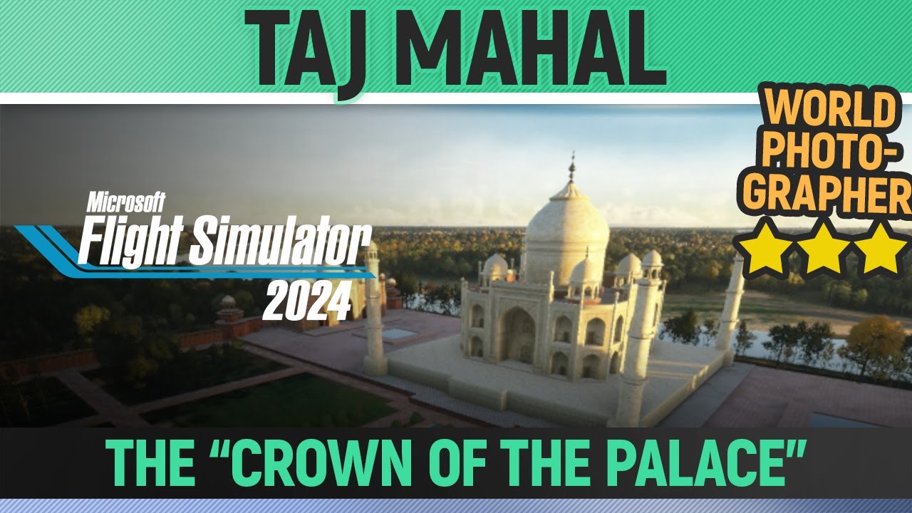 Microsoft Flight Simulator 24 - Taj Mahal - World Photographer - 3 Stars Solution - YouTube