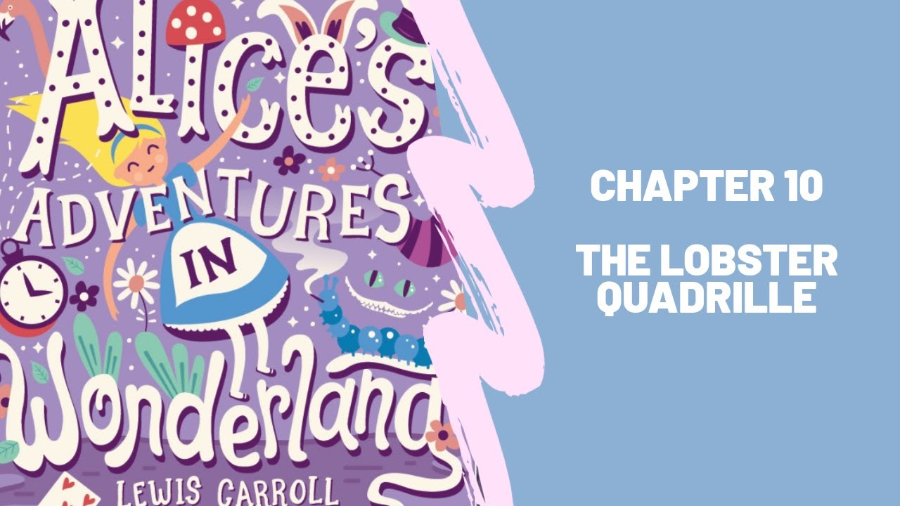 Alice's Adventures in Wonderland, by Lewis Carroll: Chapter 10- The ...