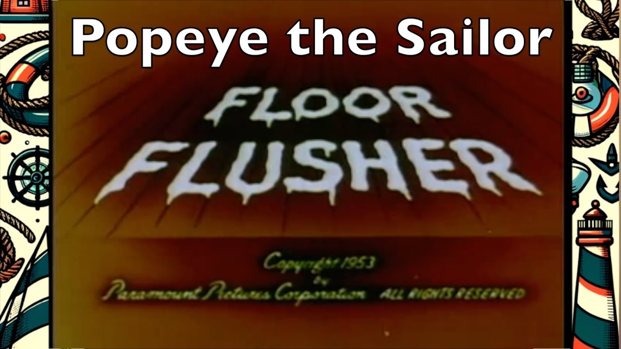 Popeye the Sailor in 'Floor Flusher' – The Ultimate Water Fight! (1953 ...