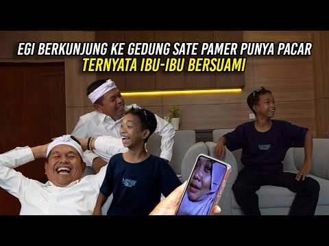 EGI BERKUNJUNG KE GEDUNG SATE PAMER PUNYA PACAR | TERNYATA IBU-IBU BERSUAMI