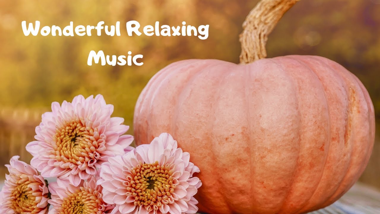 🎶 Wonderful Relaxing Music & Beautiful Pumpkins (Meditation, Stress ...