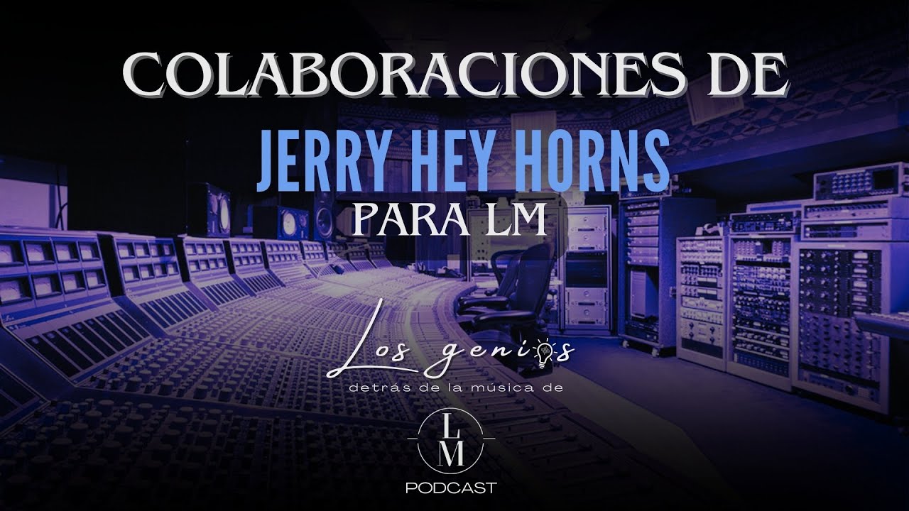 Colaboraciones de la JERRY HEY HORNS para Luis Miguel - Los genios ...