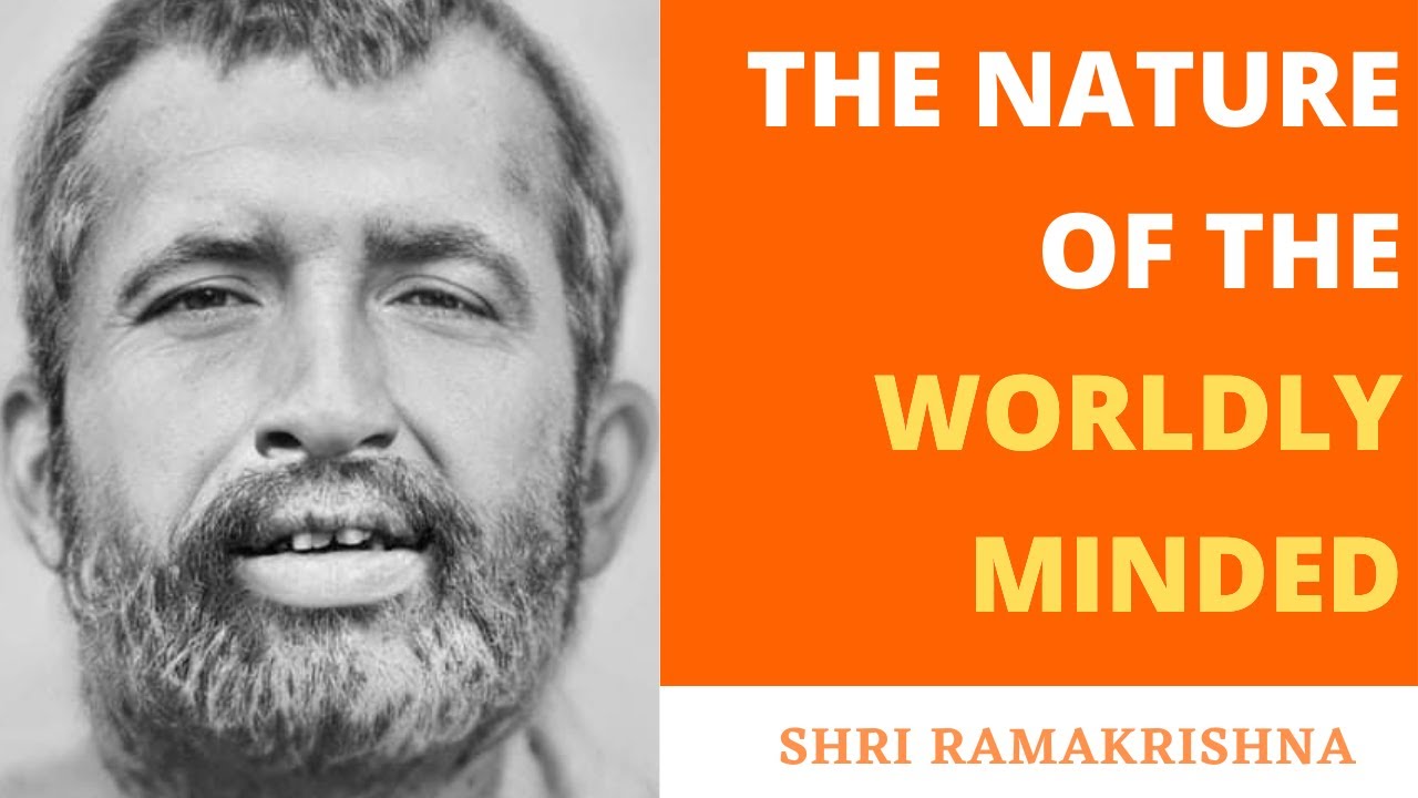 Shri Ramakrishna Paramhamsa | The Nature of the Worldly Minded - YouTube