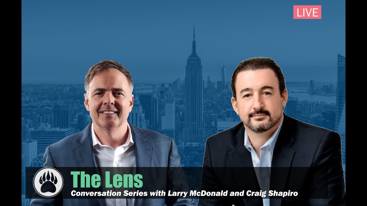 The Lens - Conversation series with Larry McDonald and Craig Shapiro ...