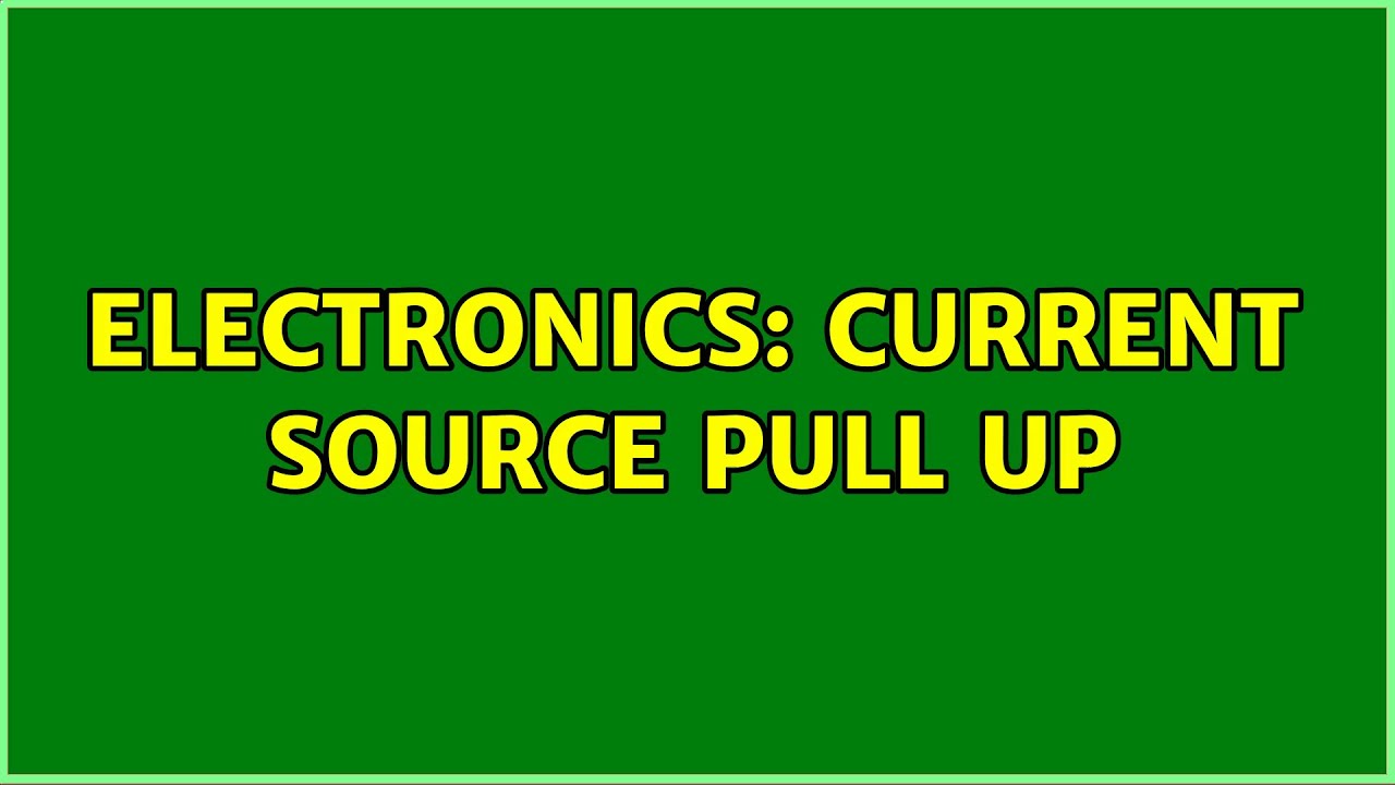 Electronics: current source pull up - YouTube