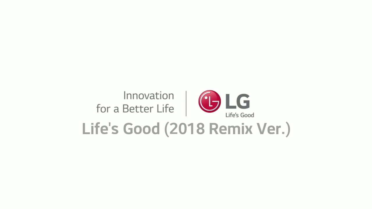 LG Electronics - Life's Good (2018 Remix Ver.) - YouTube