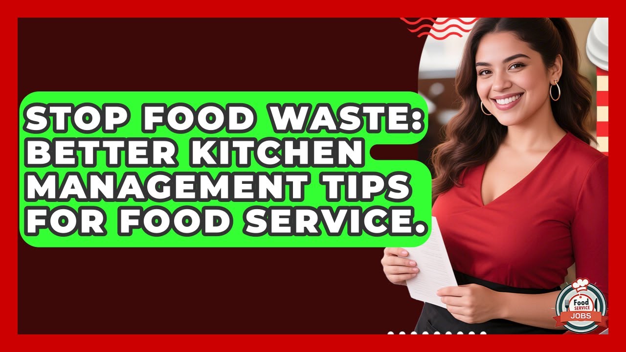 Stop Food Waste: Better Kitchen Management Tips For Food Service ...
