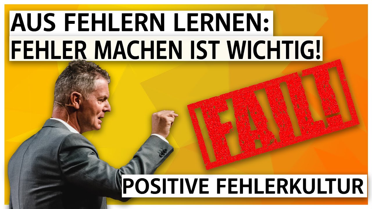Aus Fehlern lernen: Fehler machen ist wichtig! I positive Fehlerkultur ...