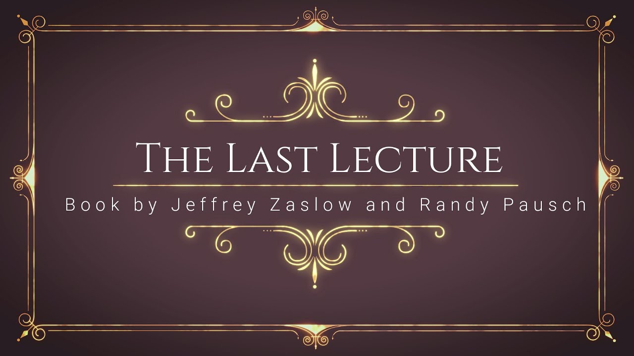 The Last Lecture: Really Achieving Your Childhood Dreams by Randy ...
