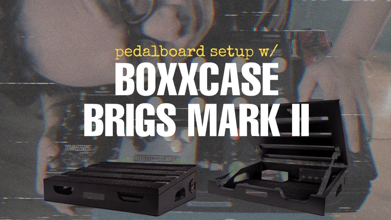 NEW PEDALBOARD SETUP WITH BOXXCASE BRIGS MARK II - YouTube