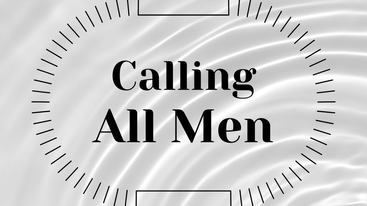 Calling All Men- 6/18/2023 - YouTube
