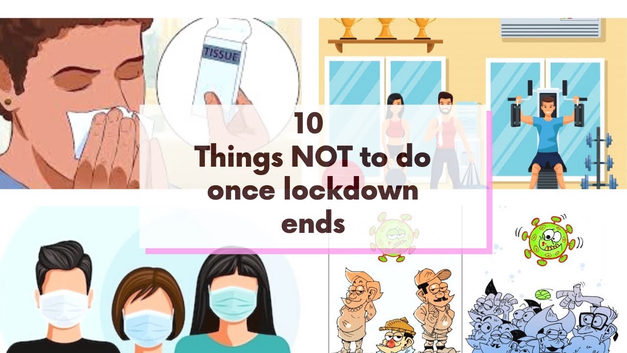 10 THINGS NOT TO DO WHEN LOCKDOWN ENDS || POST LOCKDOWN CAUTION || POST ...