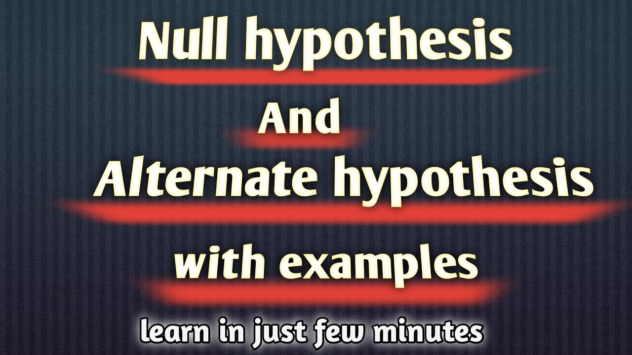 Learn How To Make Null And Alternate Hypothesis On Given Topic With Learn How To Make Null And Alternate Hypothesis On Given Topic With