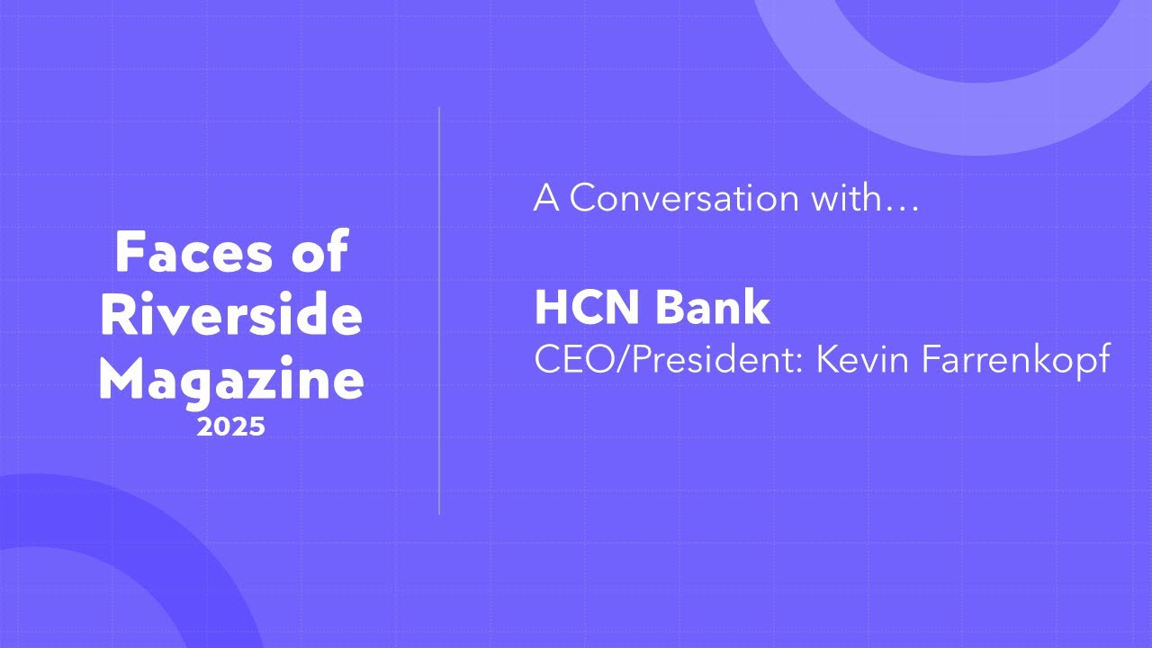 FACES OF RIVERSIDE 2025 | CEO Kevin Farrenkopf - HCN Bank - YouTube