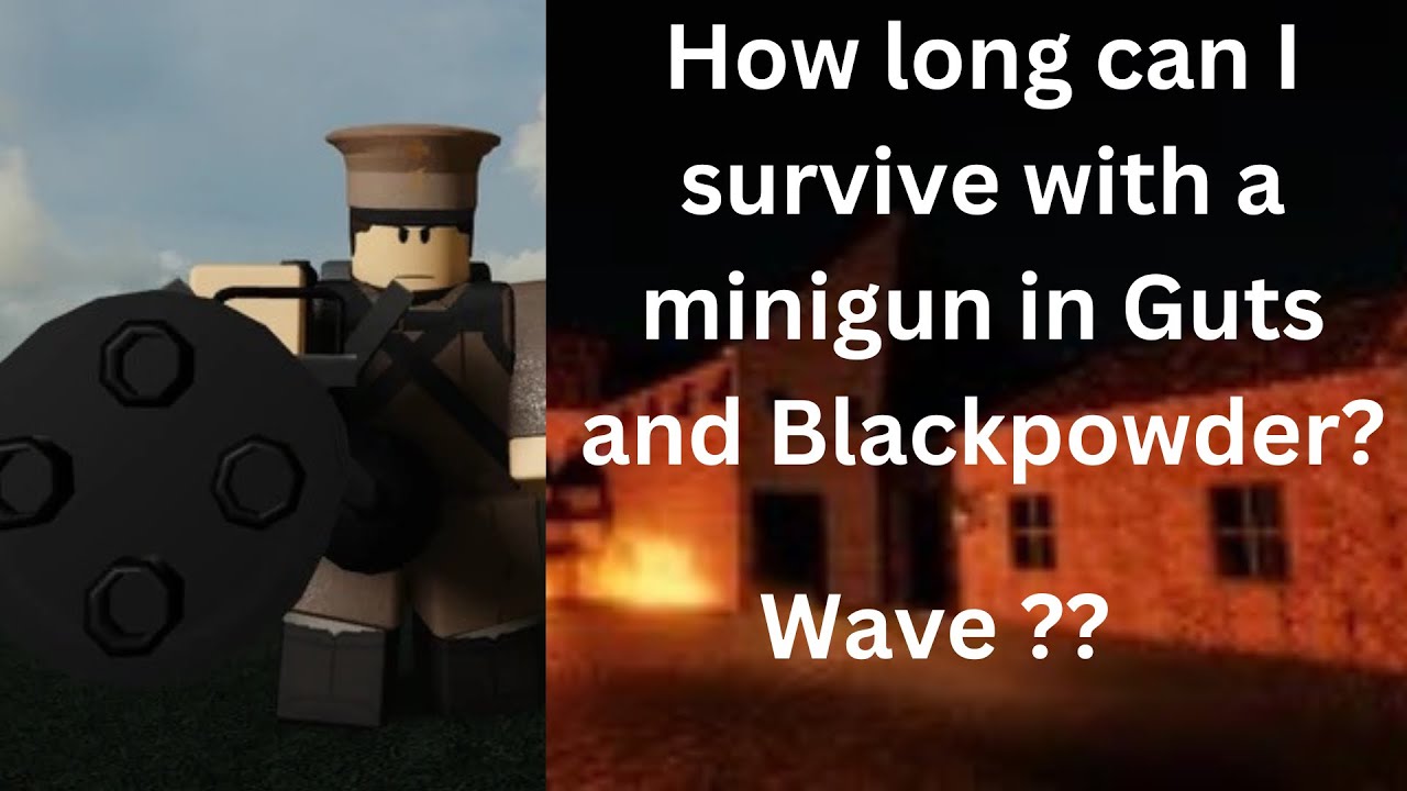 How long can I survive with a minigun in Guts and Blackpowder? - YouTube