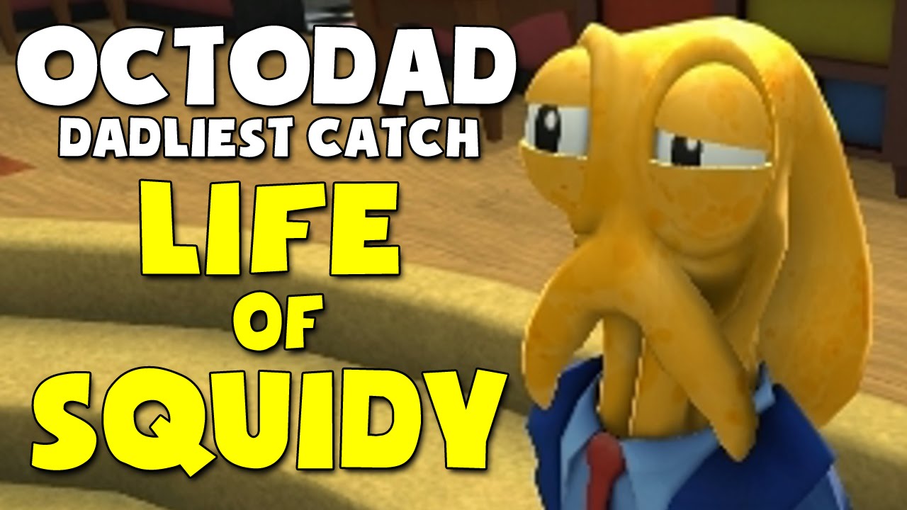 Octodad Dadliest Catch Funny Moments - LIFE OF SQUIDY - YouTube