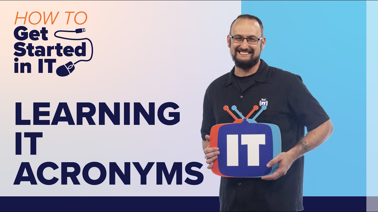 IT Acronyms | What’s with the Alphabet Soup? | How to Get Started in IT ...