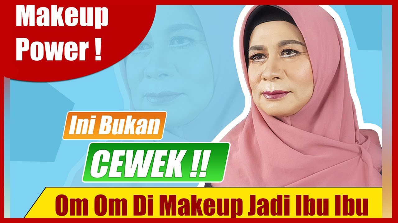 Makeup Om Om Jadi Emak Cantik | Makeup Cowok Jadi Cewek | Makeup ...