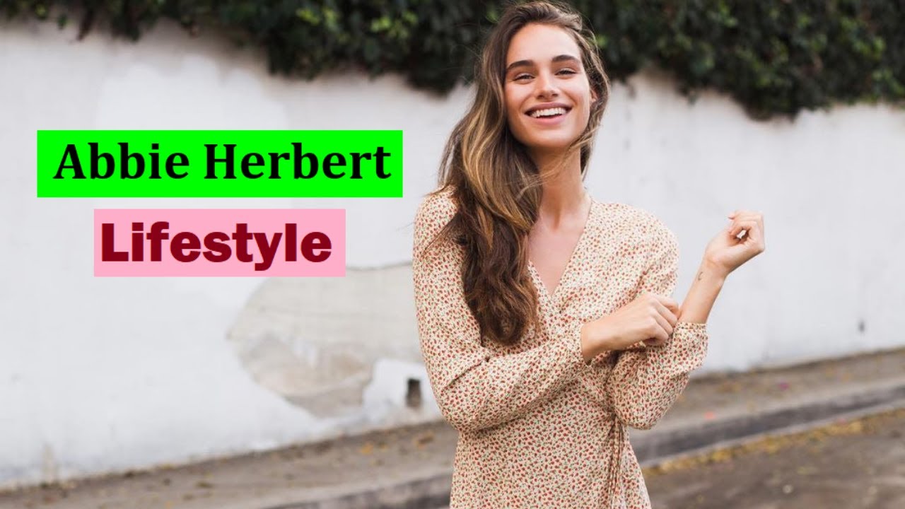 Abbie Herbert Biography | Wiki | Age | Height | Net Worth | Lifestyle ...