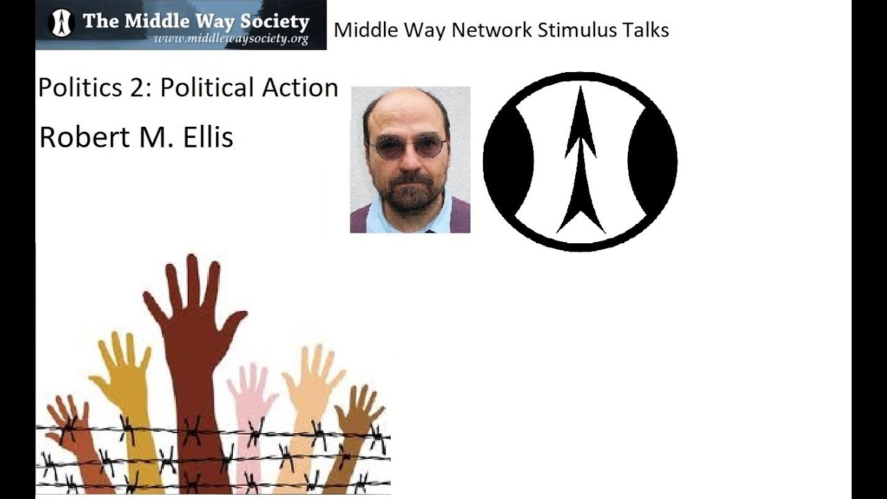Middle Way Stimulus Politics 2: Political Action - YouTube