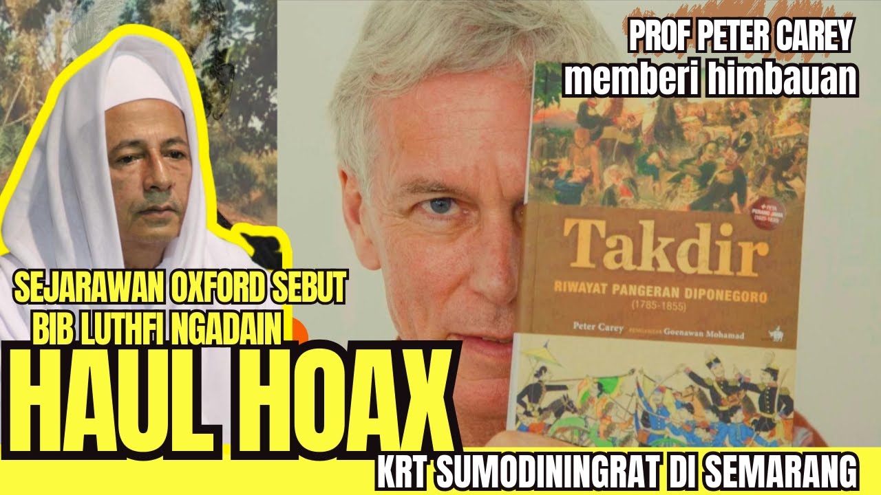 BIB LUTHFI “PENYELENGGARA HAUL HOAX"⁉️ PROF PETER CAREY: "KALAU CINTA ...