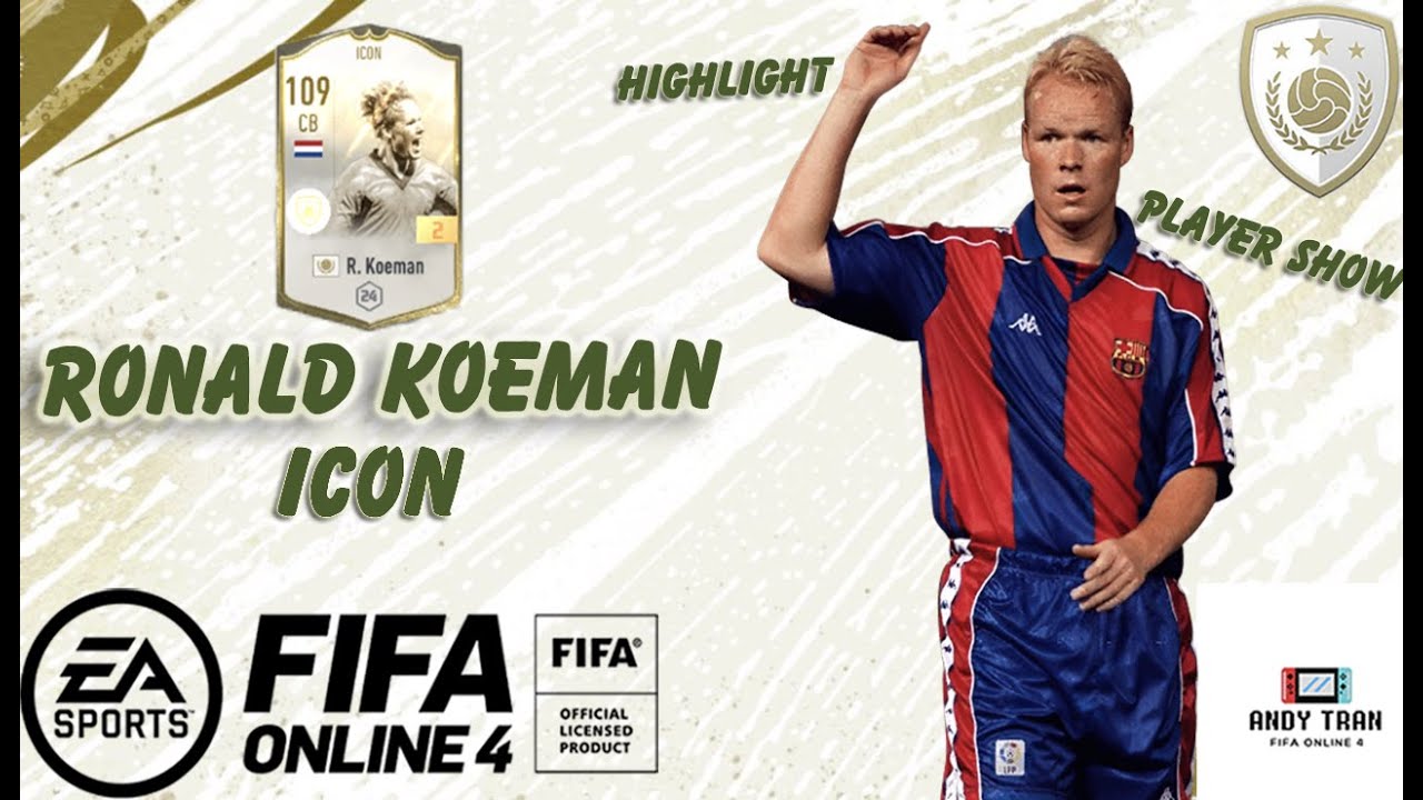 FIFA ONLINE 4 SHOW | RONALD KOEMAN ICON HIGHLIGHT TRONG FO4 🎮 - CÔNG ...