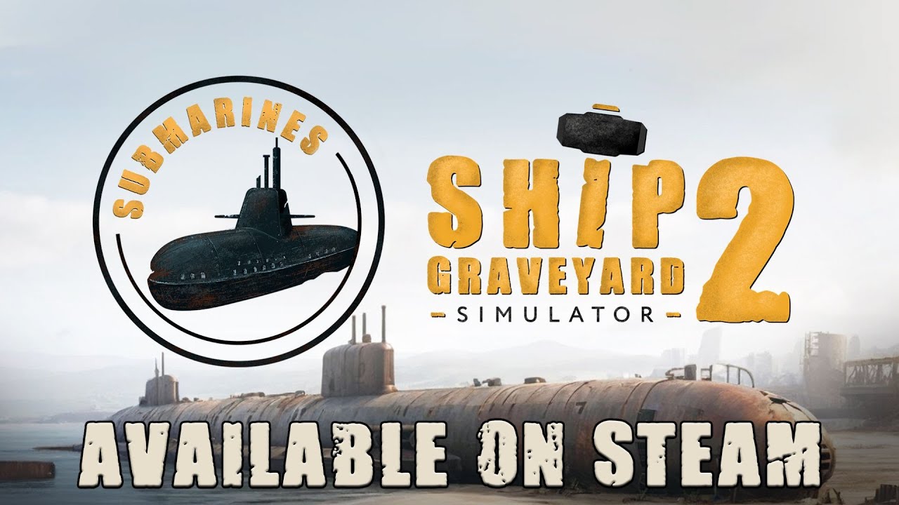 Ship Graveyard Simulator 2 - Submarines DLC Trailer - YouTube
