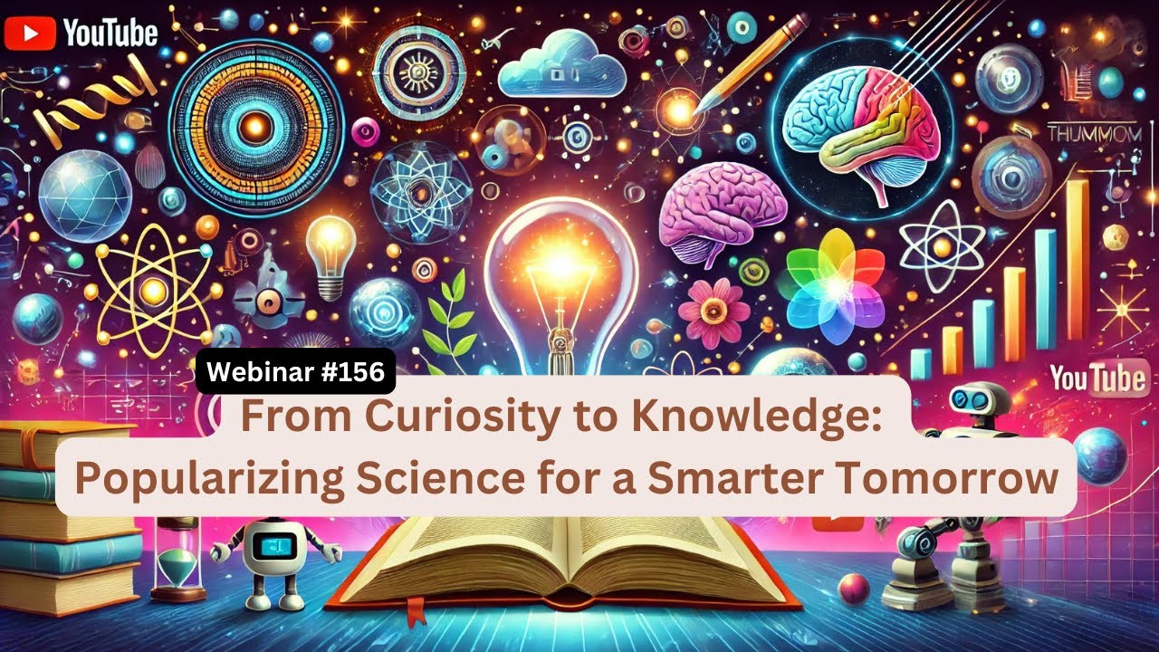 Webinar#156 From Curiosity to Knowledge Popularizing Science for ...