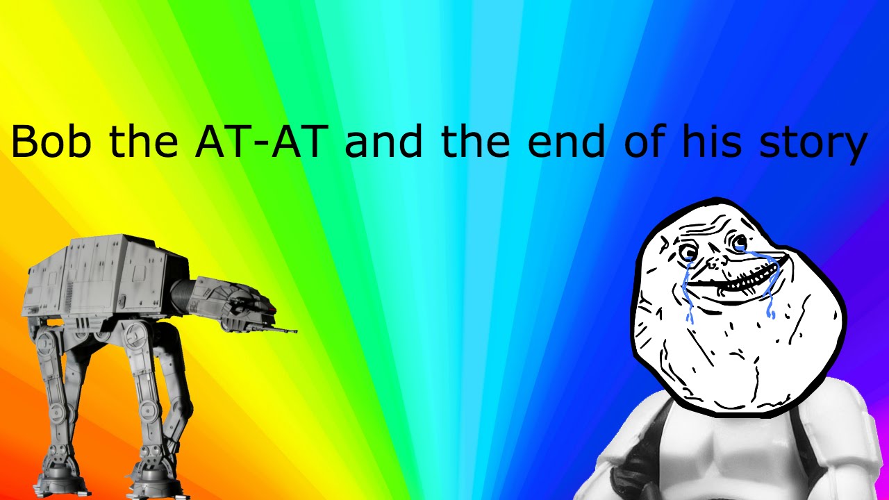 Star Wars Bob the AT-AT and the end of his story - YouTube