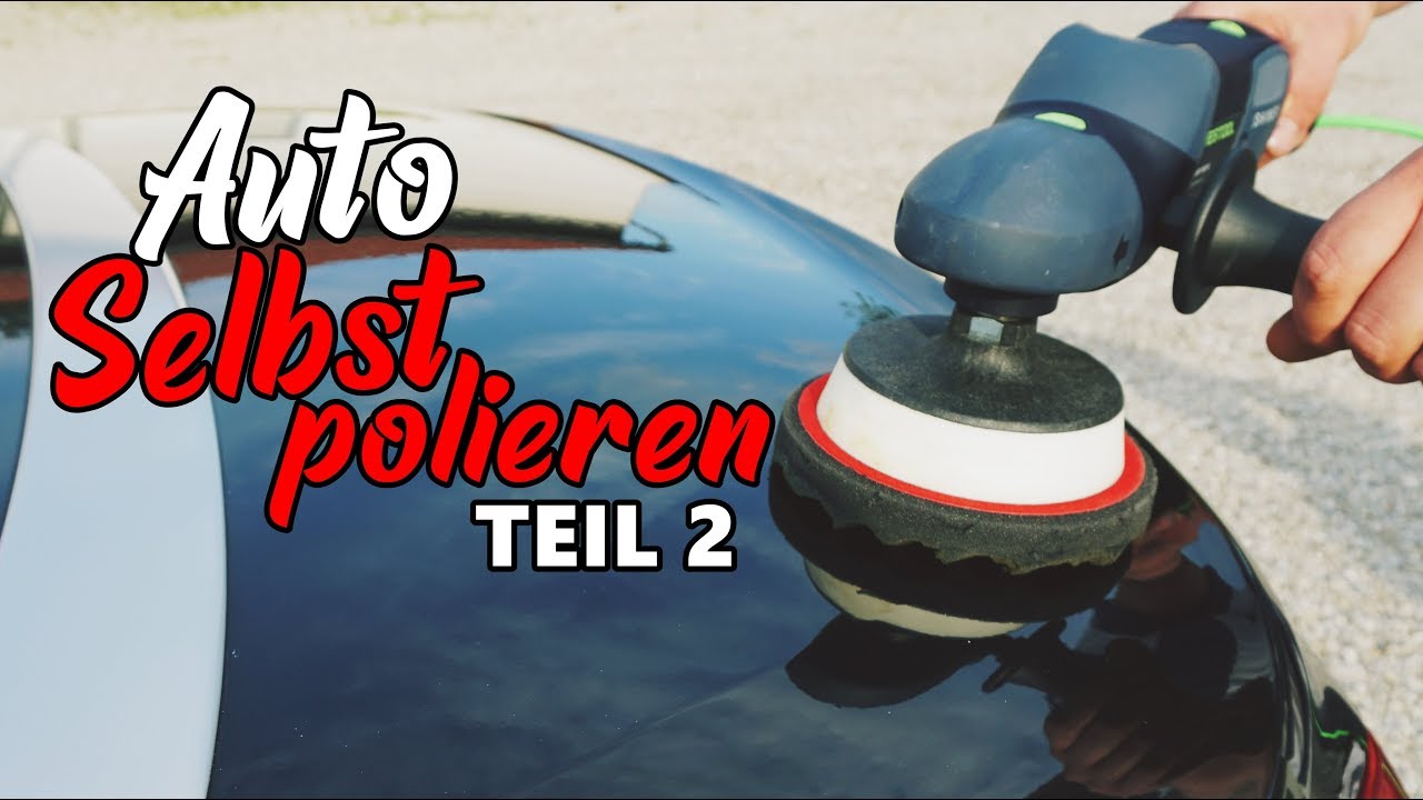 AUTO SELBST POLIEREN / TUTORIAL / ANLEITUNG / SCHRITT FÜR SCHRITT TEIL ...