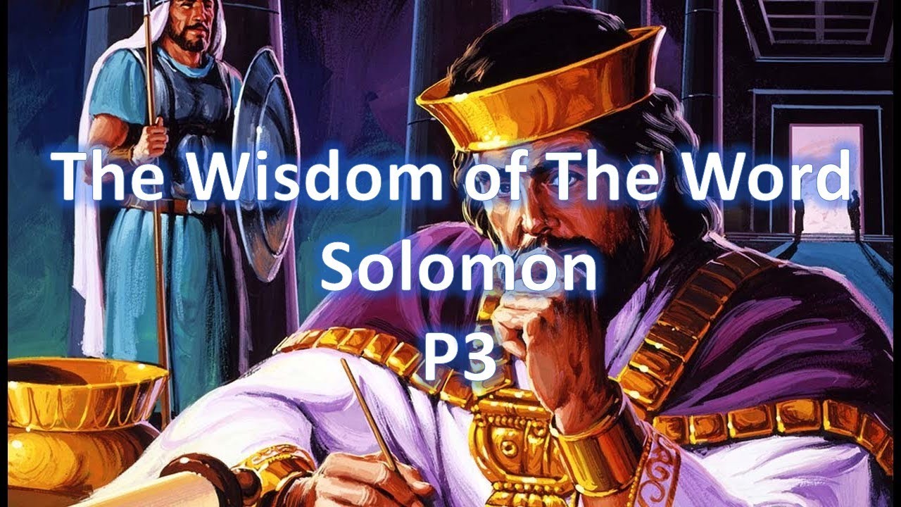 The Wisdom of The Word Solomon. P3 - YouTube