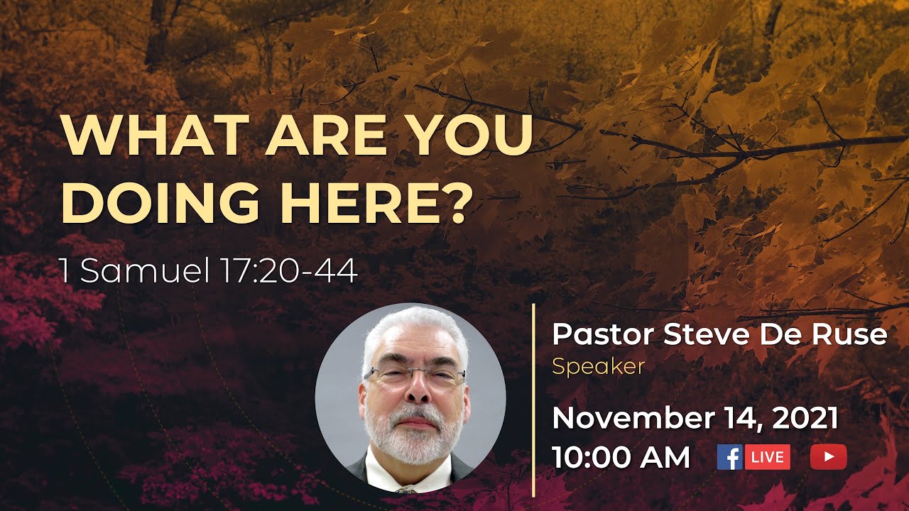 What Are You Doing Here? | Pastor Steve De Ruse (November 14, 2021 ...