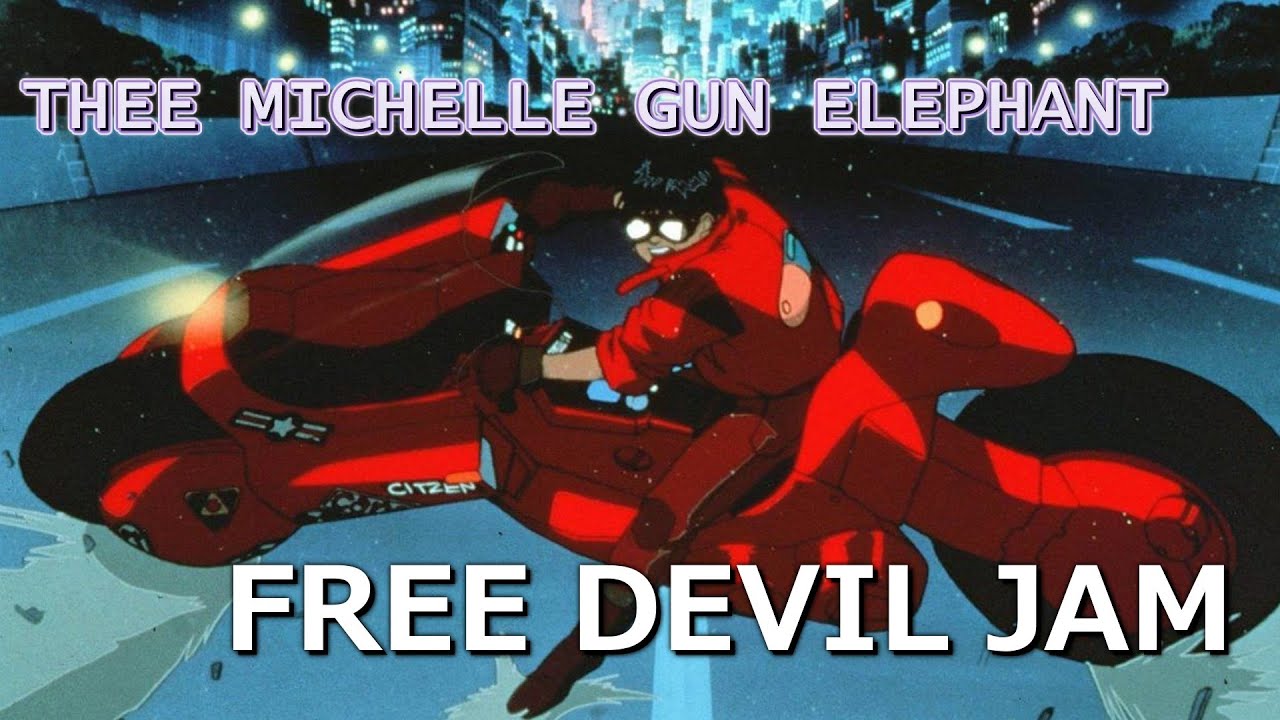 FREE DEVIL JAM (THEE MICHELLE GUN ELEPHANT) 歌詞付き【AKIRA】MV PV - YouTube