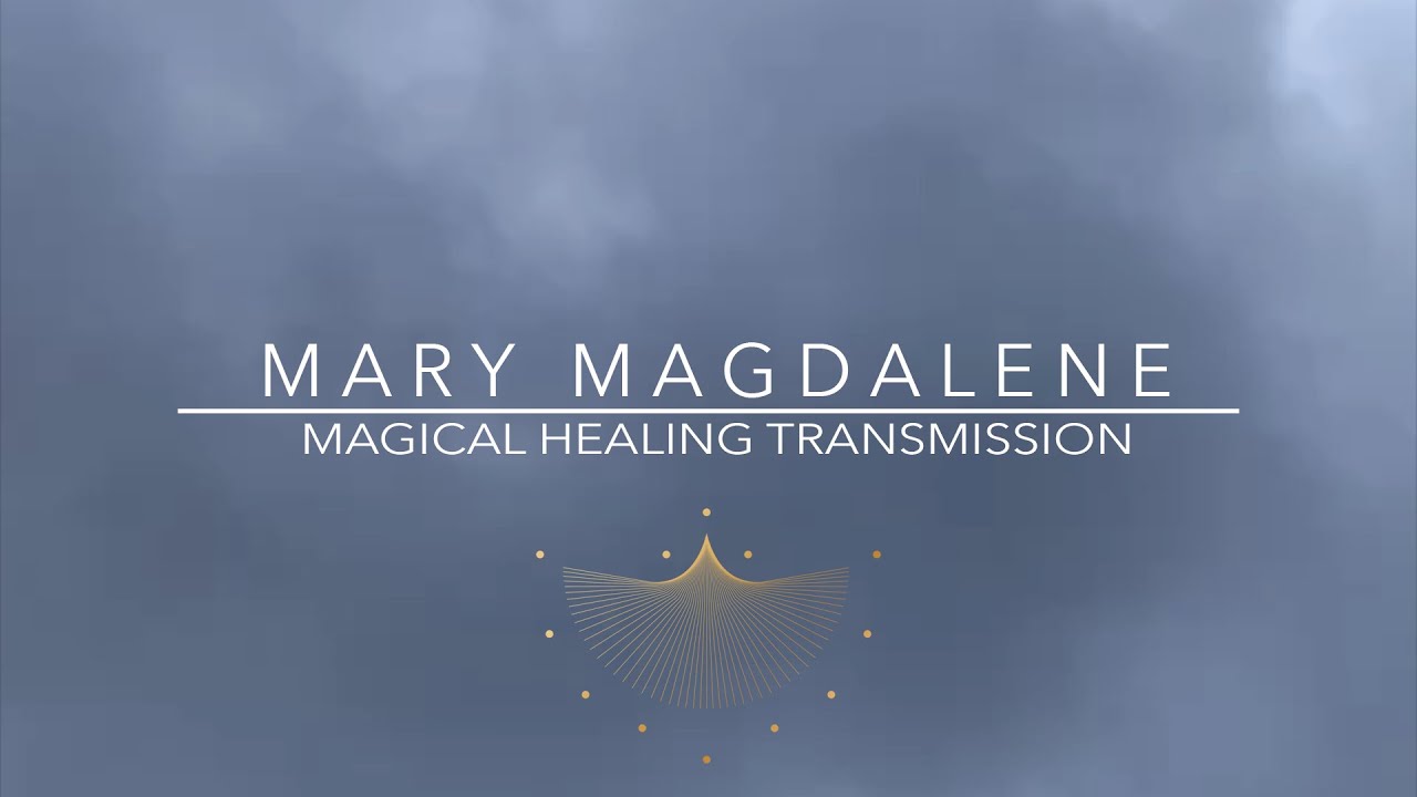 Mary Magdalene Magical Healing Transmission - YouTube