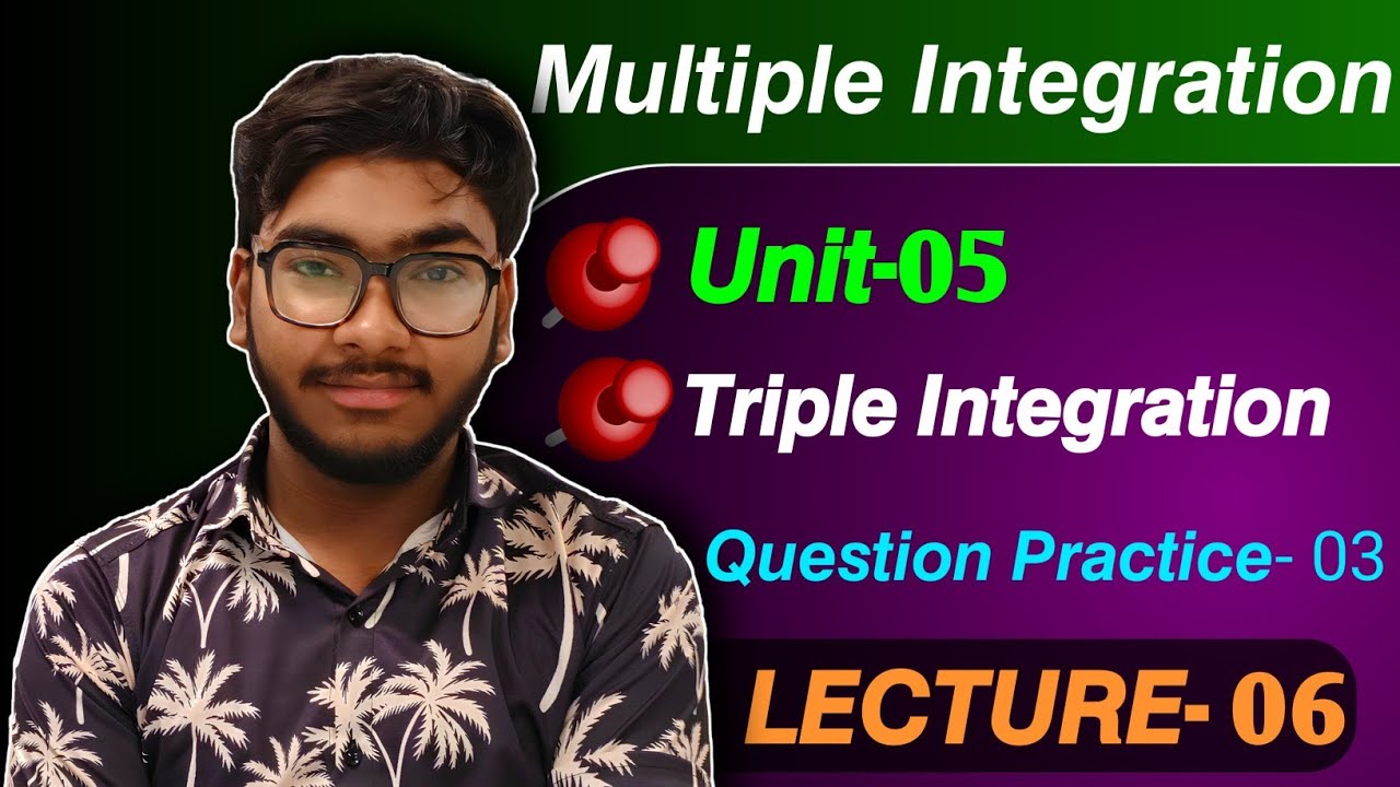 Triple Integration || Integral Calculus || Unit -05 || Engineering || L ...