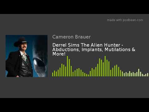 Derrel Sims The Alien Hunter - Abductions, Implants, Mutilations & More ...