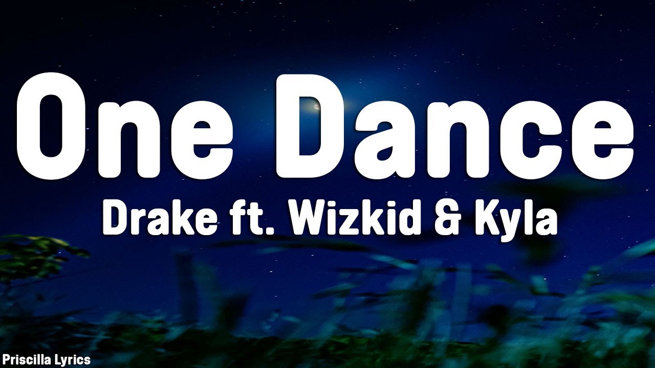 Drake - One Dance (Lyrics) ft. Wizkid & Kyla - YouTube