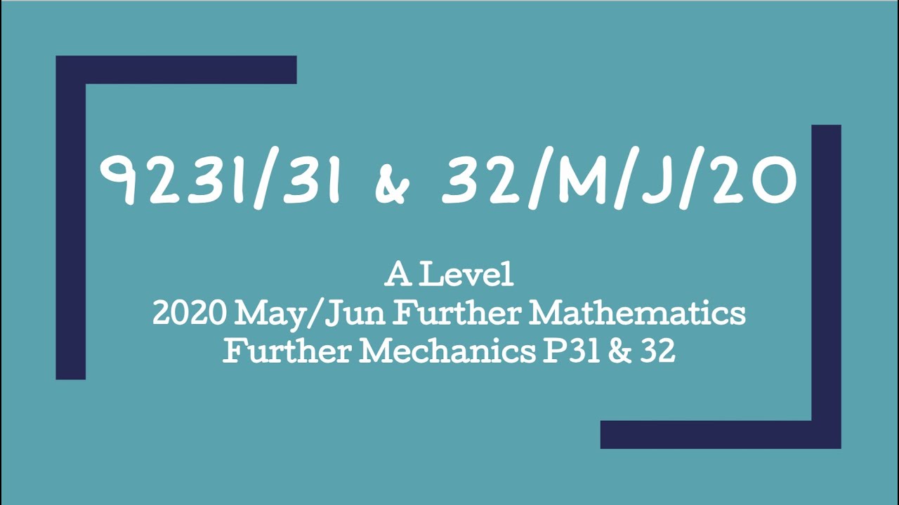 9231/31/M/J/20 | 9231/32/M/J/20 | Cambridge A Level Further Maths May ...